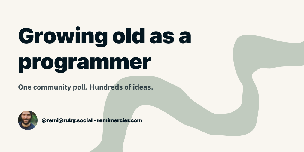 Growing old as a programmer - Remi Mercier