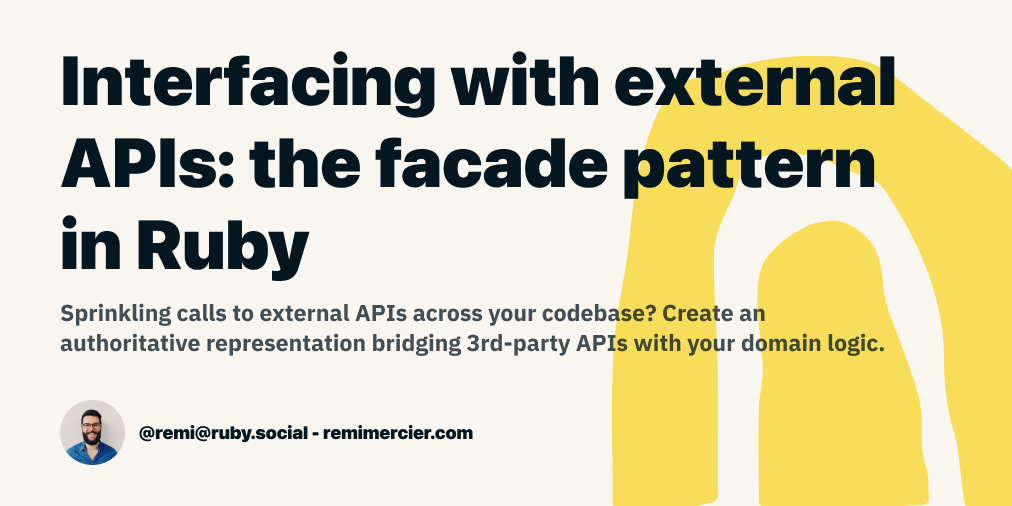 Interfacing with external APIs: the facade pattern in Ruby - Remi Mercier
